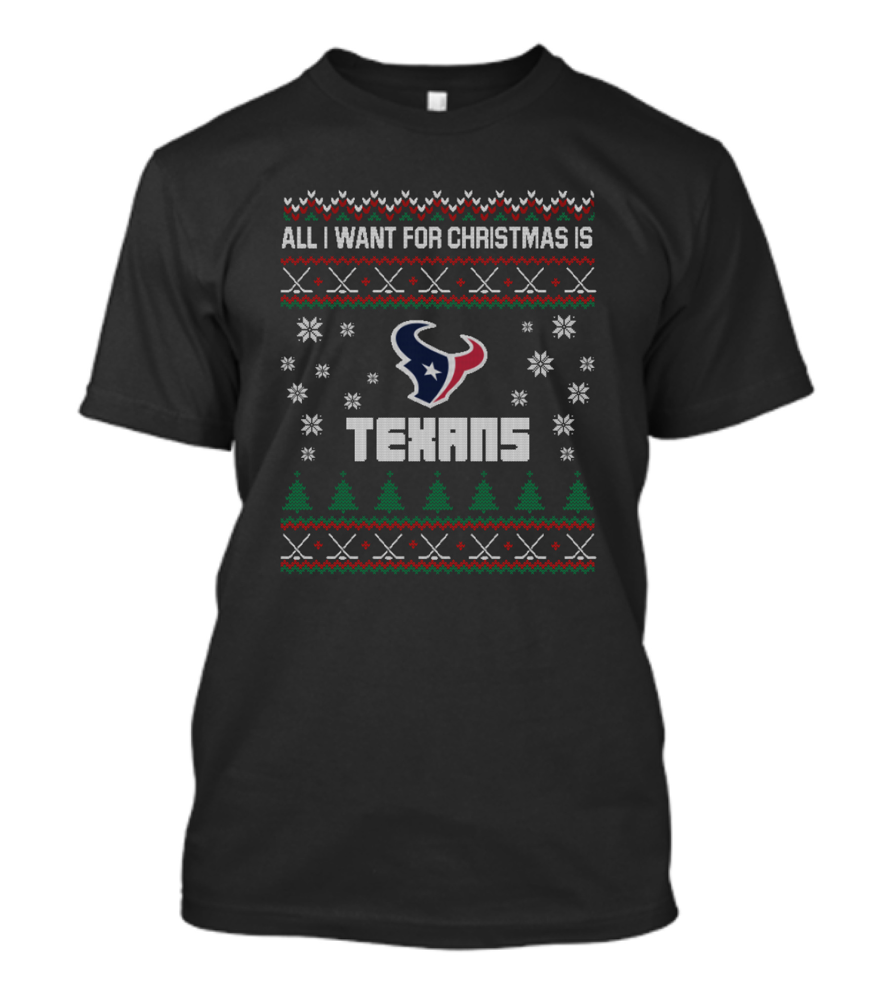All I Want For Christmas Is Texans Ugly Christmas Houston Texans Fans T-Shirt