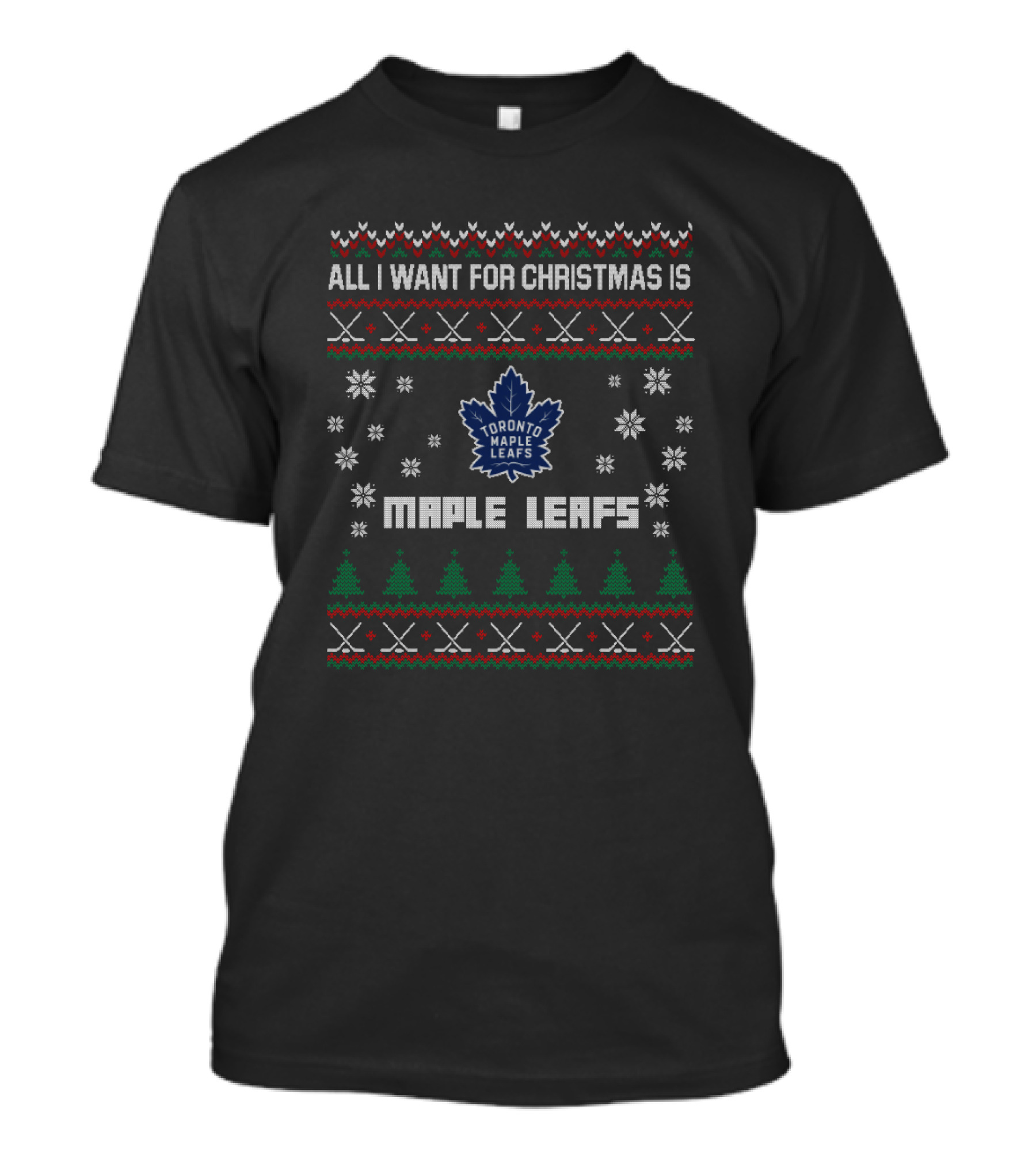 All I Want For Christmas Is Toronto Maple Leafs Festive T-Shirt