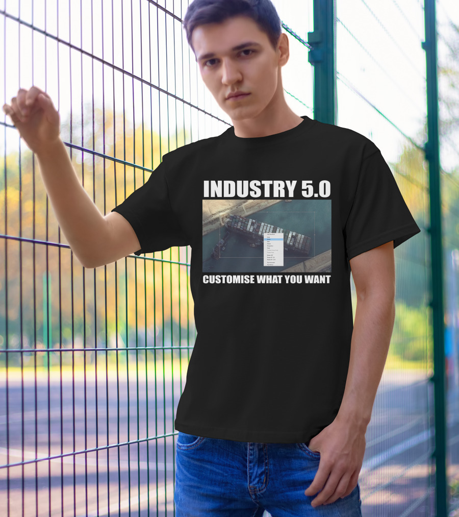Industry 5.0 Ever Given Customise What You Want Suez T-Shirt