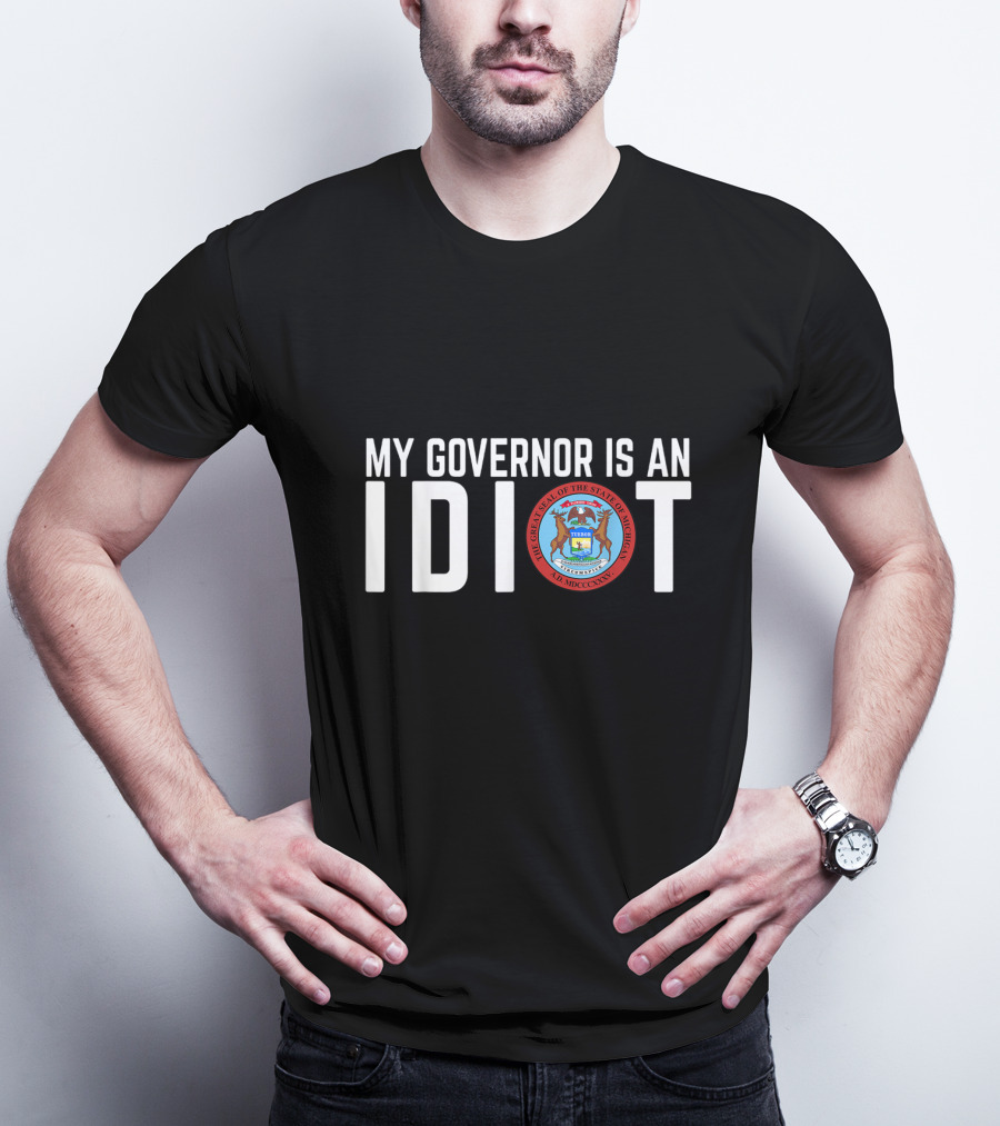 My Governor Is An Idiot Michigan State Seal T-Shirt