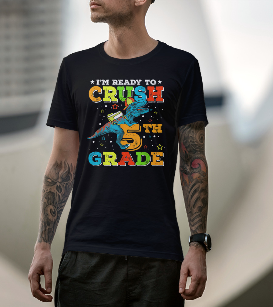 I'M READY TO CRUSH 5TH GRADE Dinosaur Rex Back To School T-Shirt