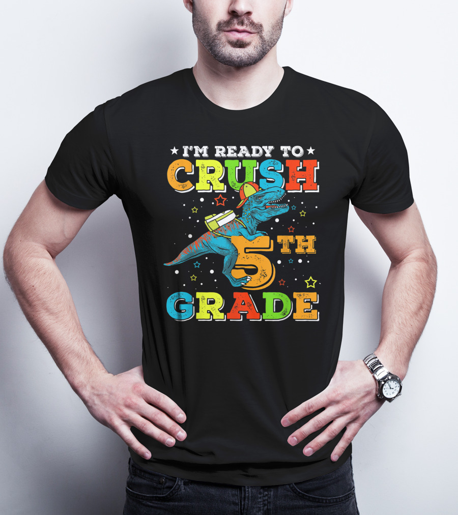 I'M READY TO CRUSH 5TH GRADE Dinosaur Rex Back To School T-Shirt