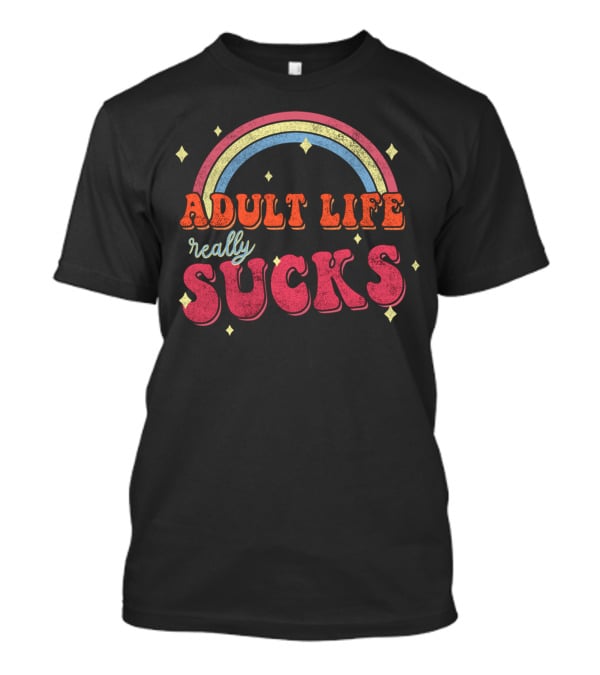 ADULT LIFE REALLY SUCKS Retro Rainbow T-Shirt