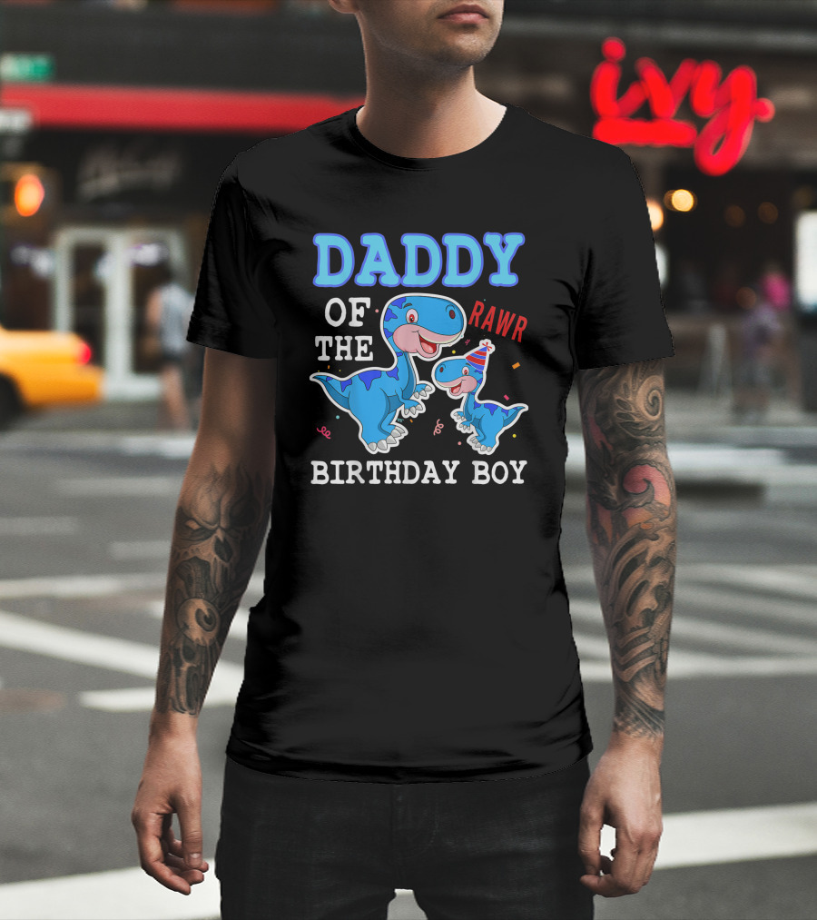 DADDY OF THE BIRTHDAY BOY RAWR T-Shirt
