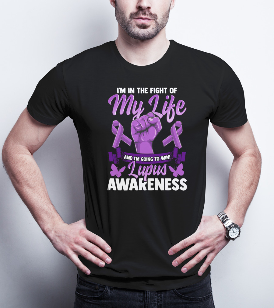 I'm In The Fight Of My Life And I'm Going To Win Lupus Awareness T-Shirt