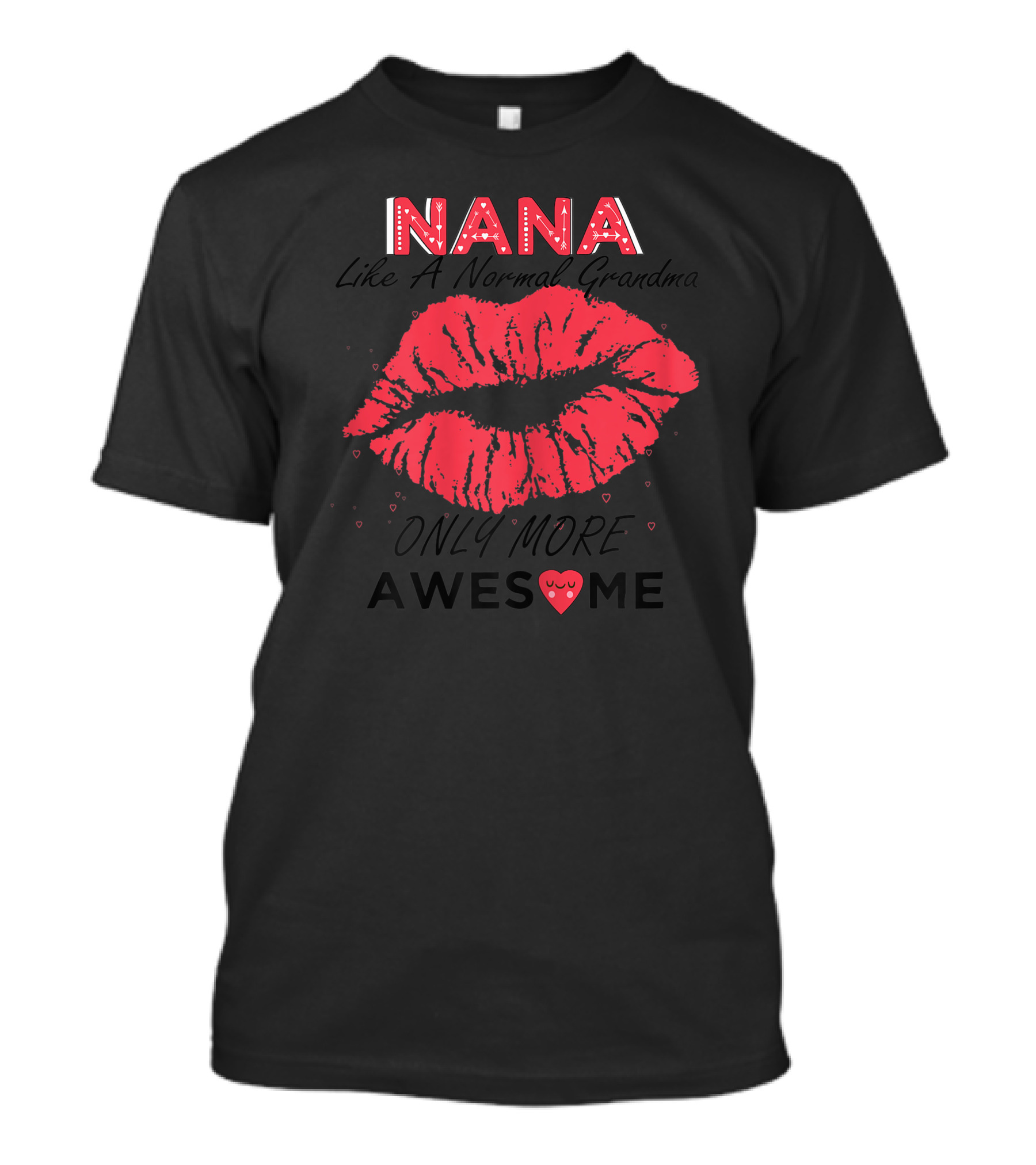 Nana Like A Normal Grandma Only More Awesome Red Lips T-Shirt