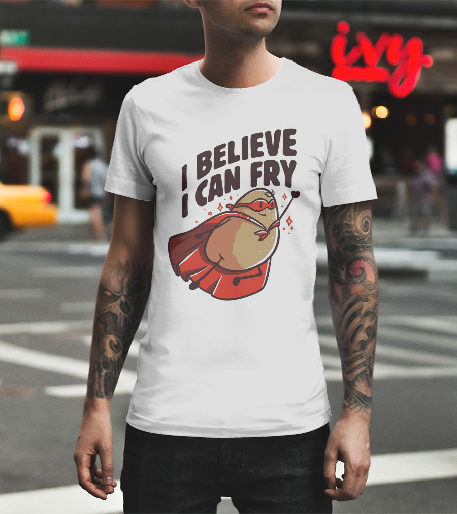 I Believe I Can Fry Potato Superhero T-Shirt