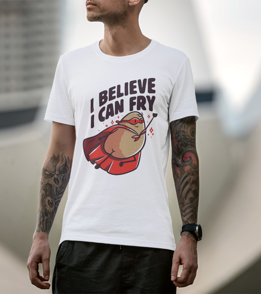 I Believe I Can Fry Potato Superhero T-Shirt
