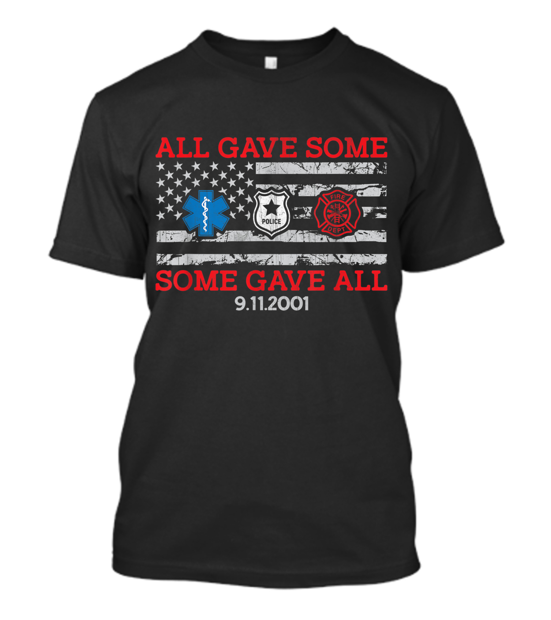 All Gave Some Some Gave All 9.11.2001 Police Fire Dept EMT American Flag T-Shirt
