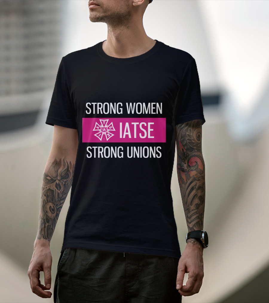 IATSE Empowering Strong Women And Strong Unions T-Shirt