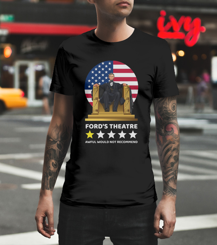 FORD'S THEATRE AWFUL WOULD NOT RECOMMEND T-Shirt