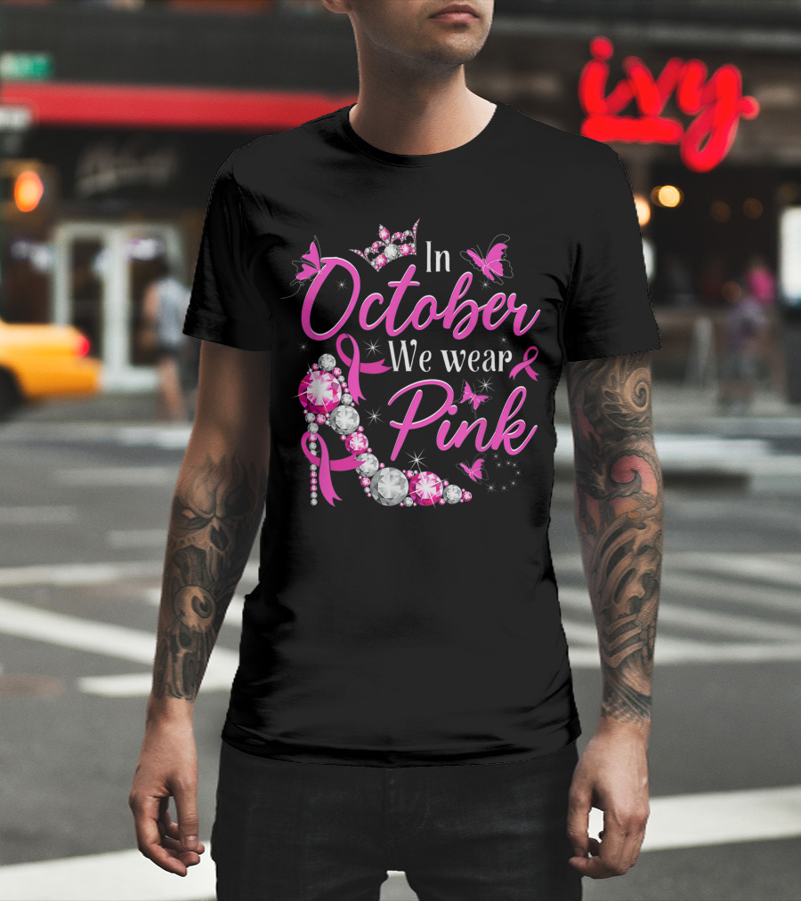 In October We Wear Pink Breast Cancer Awareness Rhinestone Crown Ribbon Butterflies T-Shirt