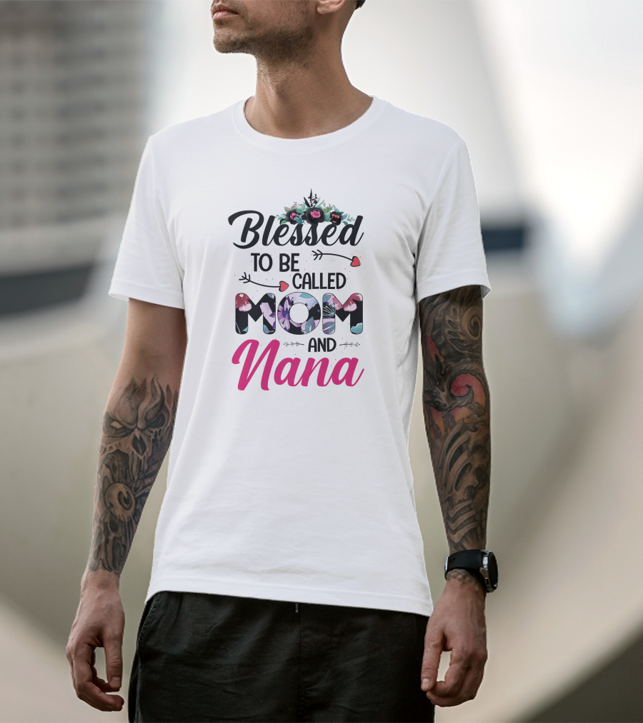 Blessed To Be Called Mom And Nana T-Shirt