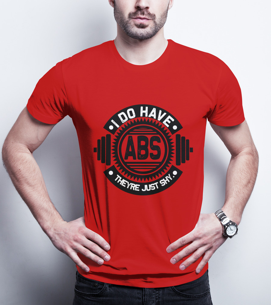 I Do Have ABS They're Just Shy Fitness Humor Weightlifting T-Shirt
