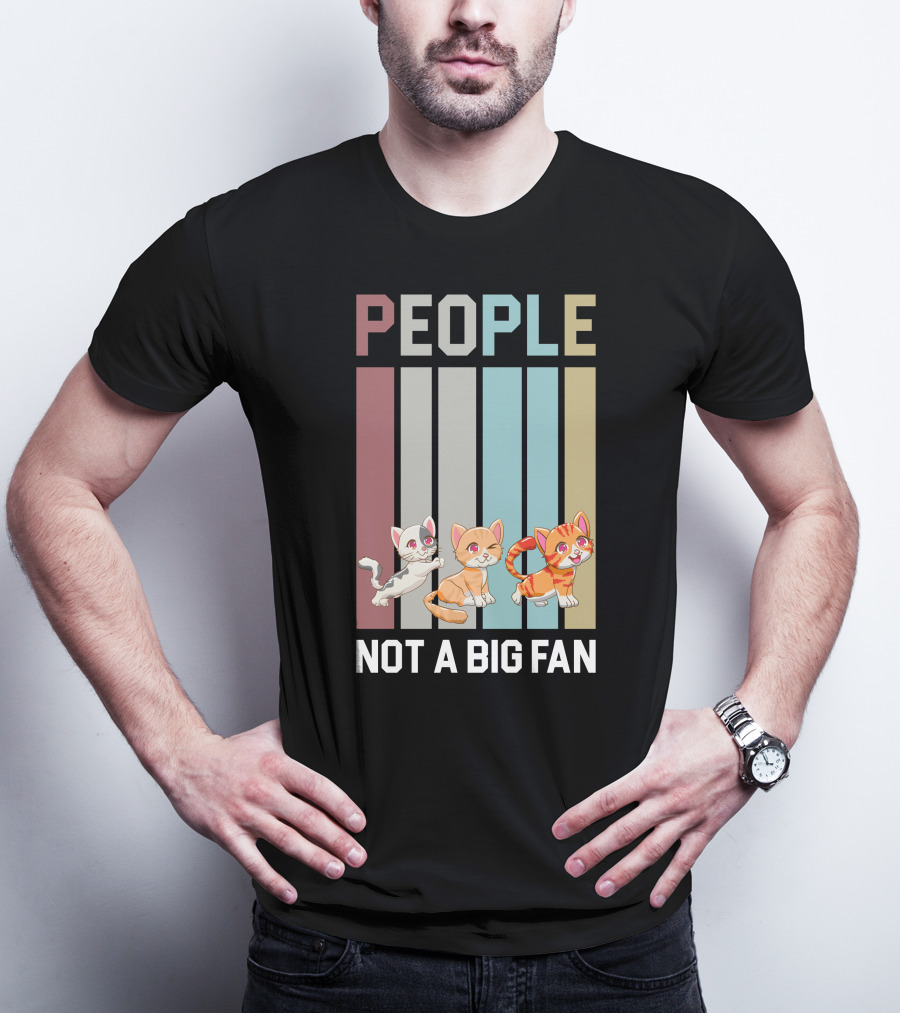 PEOPLE NOT A BIG FAN CAT CAT CAT T-Shirt