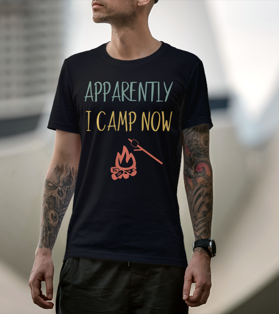 Apparently I Camp Now Campfire Marshmallow Roast T-Shirt