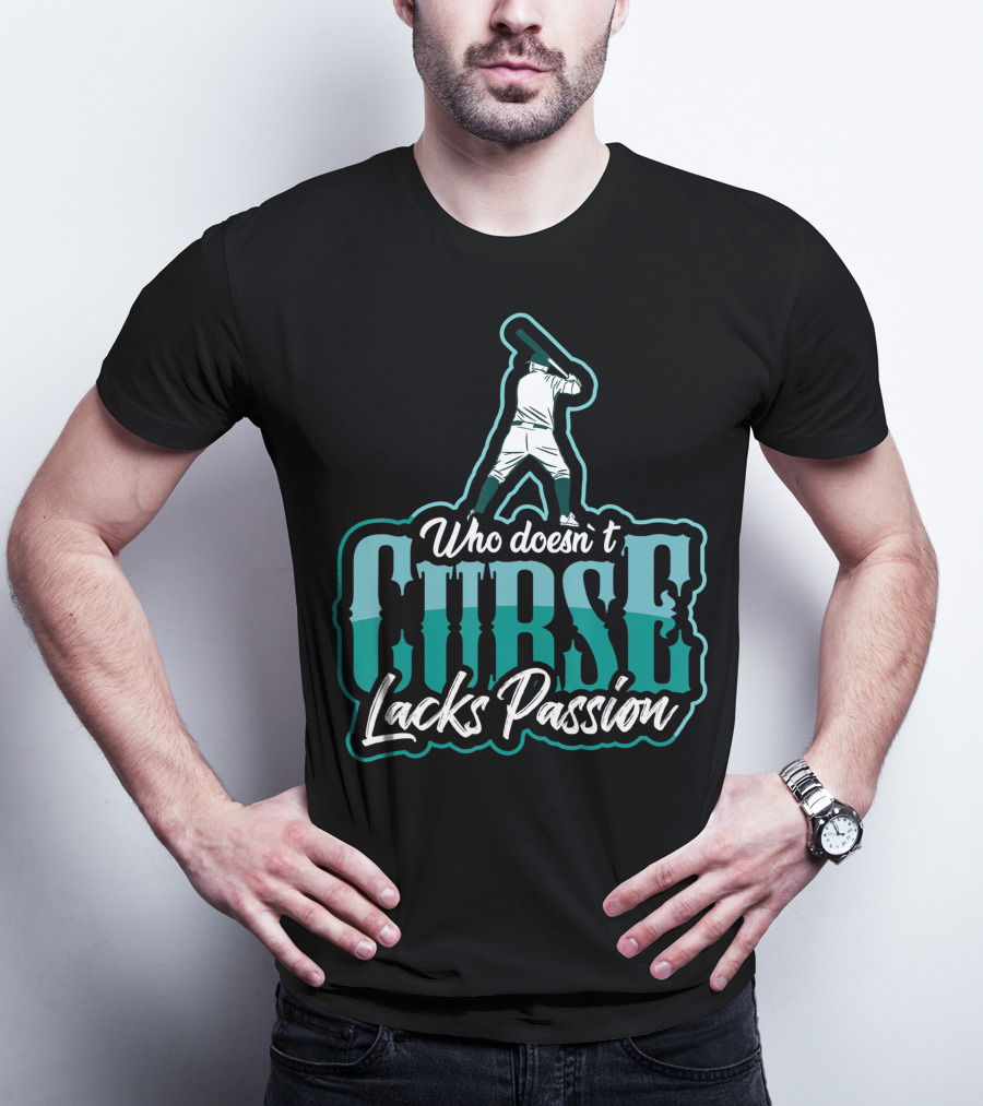 Baseball Player Who DoesnT Curse Lacks Passion T-Shirt