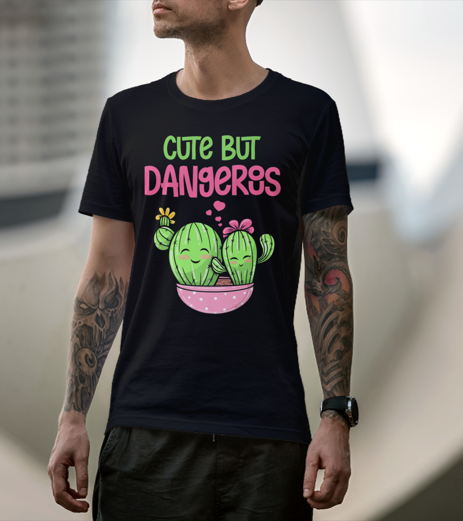 Cute But Dangerous Cactus Lover Kawaii Girl Succulent Lover T-Shirt