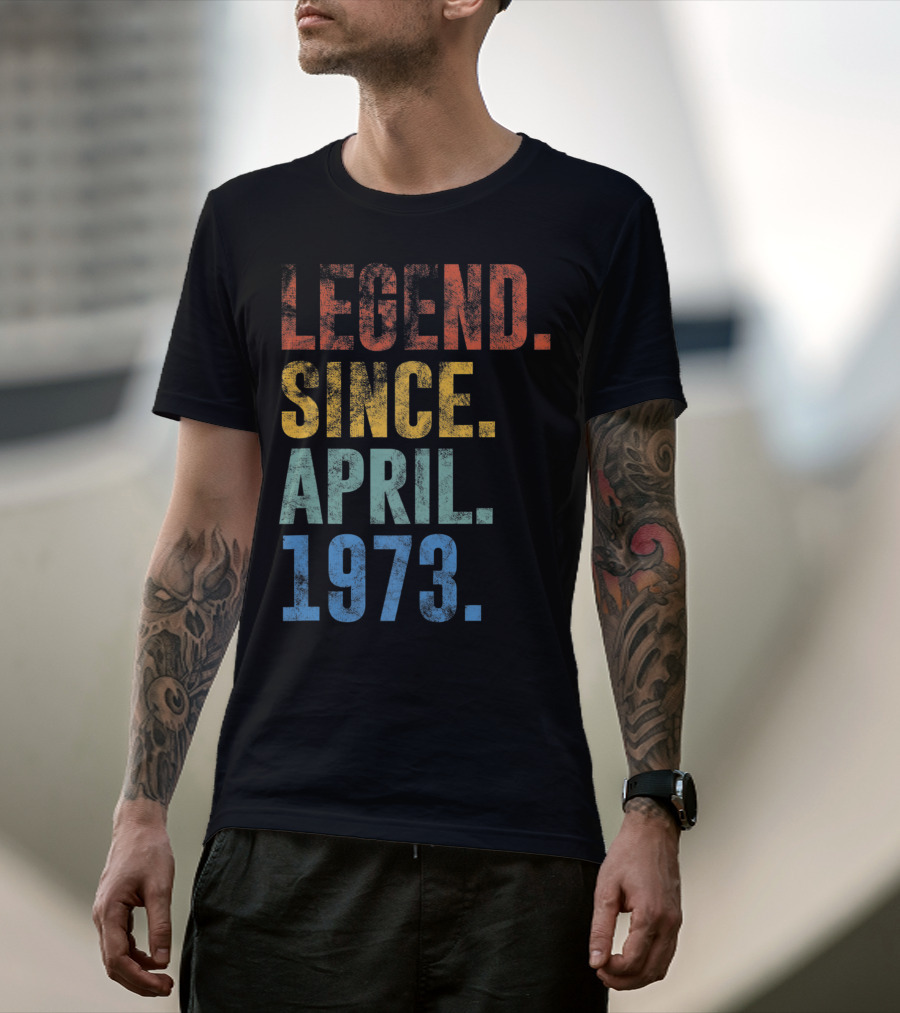Legend Since April 1973 Vintage 48 Year Old T-Shirt