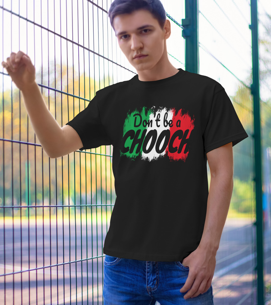Don't Be A Chooch Italian Slang Italia Quote Italia T-Shirt