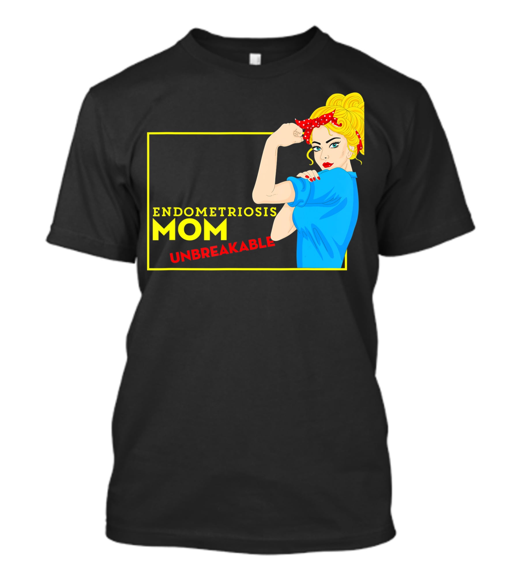 Endometriosis Mom Unbreakable Awareness Rosie The Riveter T-Shirt