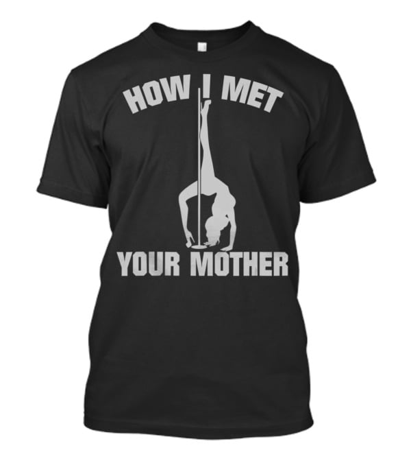How I Met Your Mother Pole Dance T-Shirt