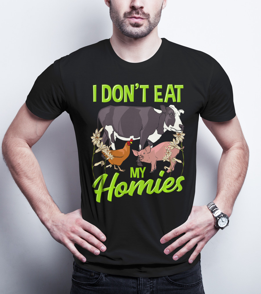 I Don't Eat My Homies Cow Pig Chicken Vegetarian Vegan Animal Lover T-Shirt