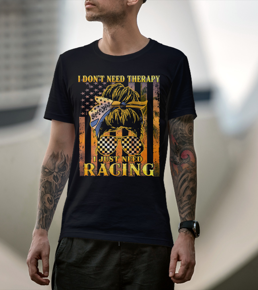 I Don't Need Therapy I Just Need Racing Race Girl Messy Bun Checkered Sunglasses American Flag T-Shirt