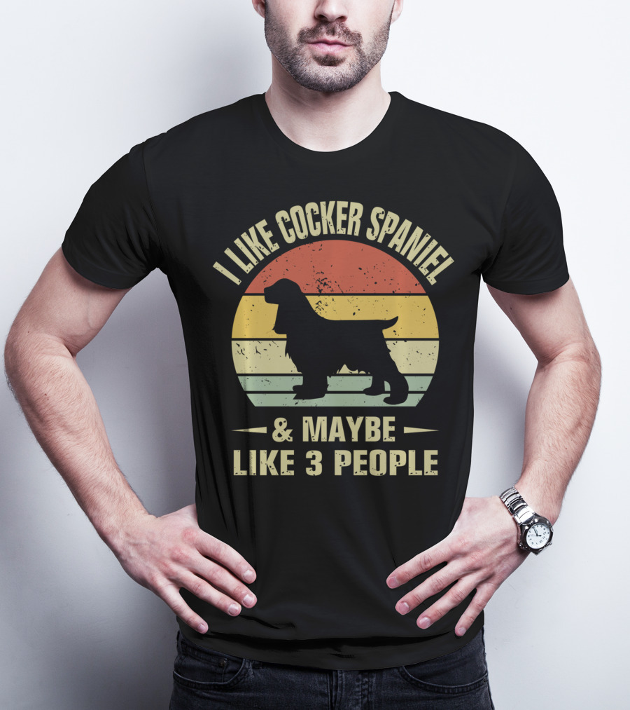 I Like Cocker Spaniel And Maybe Like 3 People T-Shirt