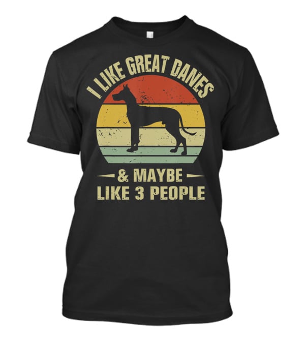 I Like Great Danes And Maybe Like 3 People Retro T-Shirt