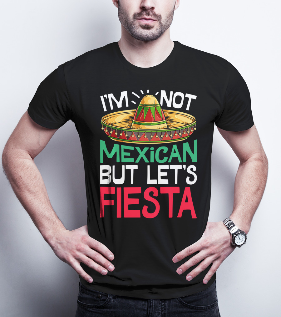 I'm Not Mexican But Let's Fiesta Sombrero T-Shirt