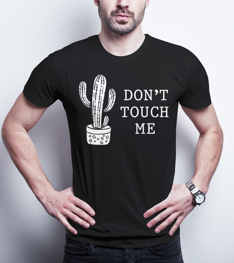 Don't Touch Me Introverted Person Cactus Gardening Succulent Humor T-Shirt