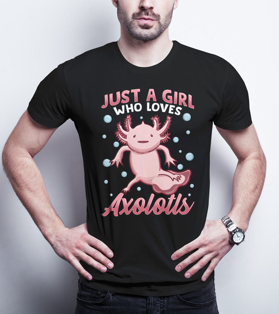 Just A Girl Who Loves Axolotls Cute Axolotl T-Shirt