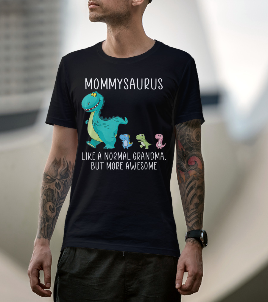 Mommysaurus Like A Normal Grandma But More Awesome Dinosaurs Fun Family T-Rex T-Shirt