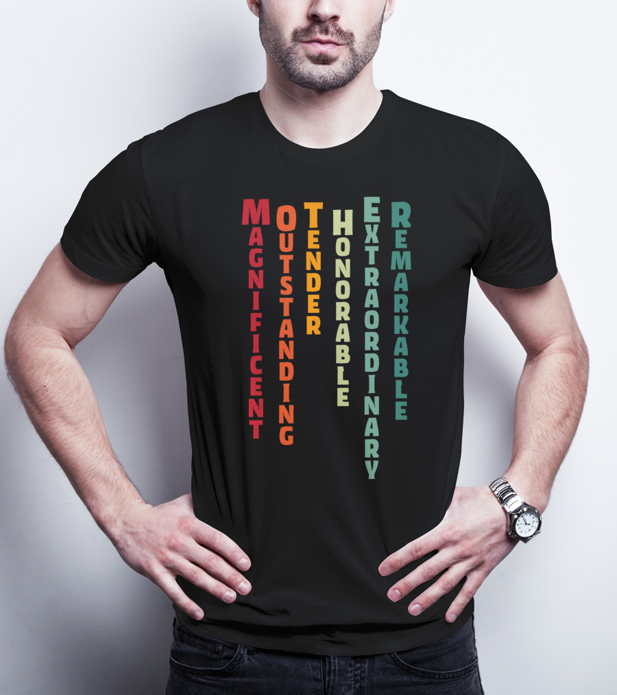 Magnificent Outstanding Tender Honorable Extraordinary Remarkable T-Shirt