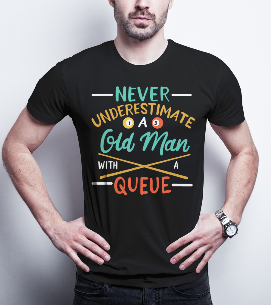 Never Underestimate An Old Man With A Pool Queue Balls T-Shirt