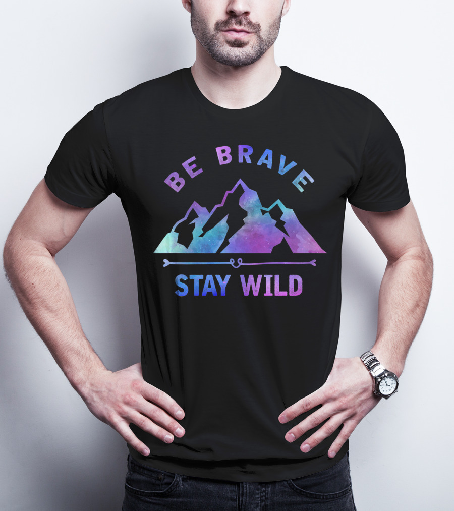 Be Brave Stay Wild Outdoor Camping Mountain Hiking Nature T-Shirt