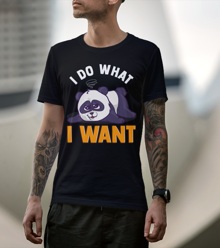 Panda Bear Cute Sleepy Lazy I Do What I Want T-Shirt