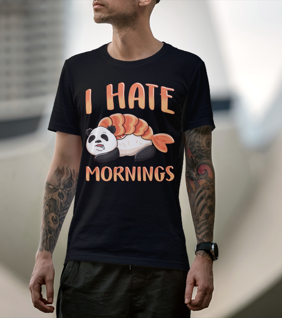 I Hate Mornings Panda Bear Sushi Lazy Joke T-Shirt