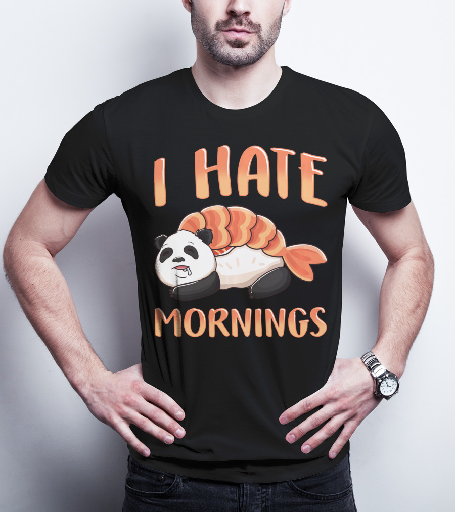 I Hate Mornings Panda Bear Sushi Lazy Joke T-Shirt