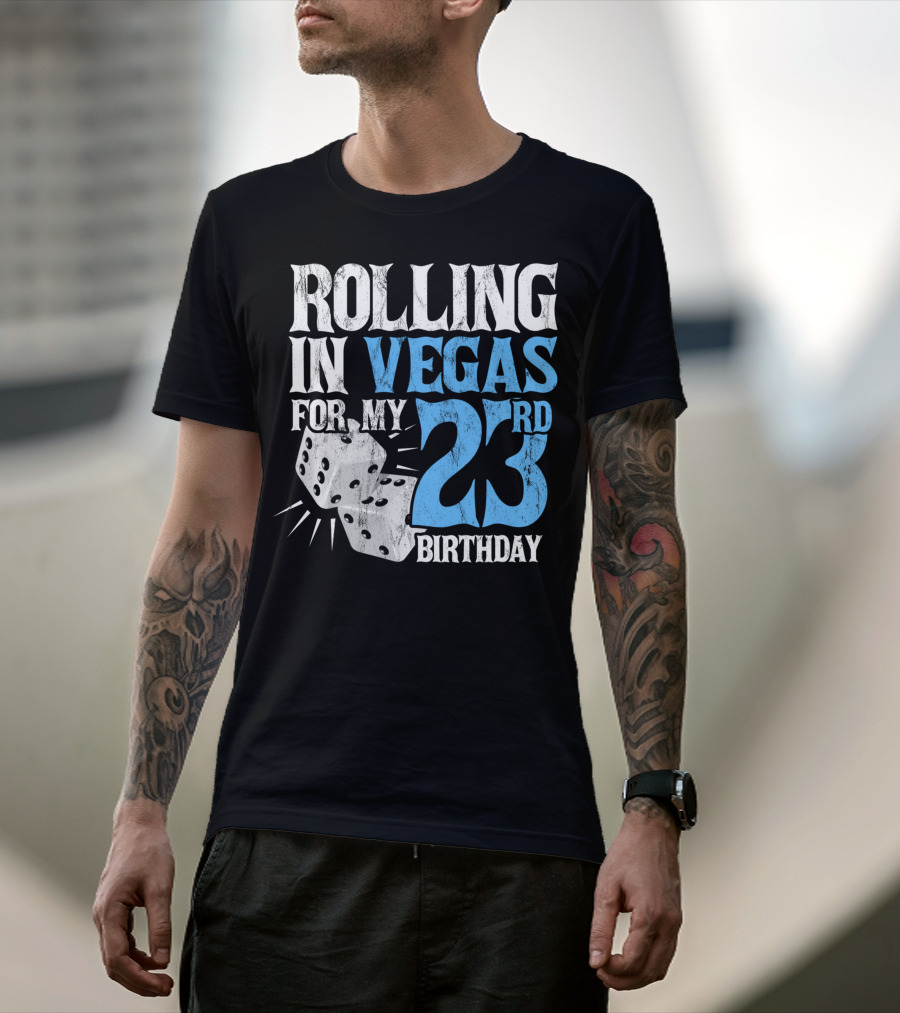 Rolling In Vegas For My 23rd Birthday With Dice T-Shirt