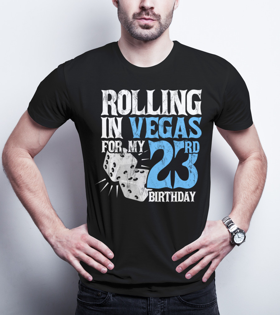 Rolling In Vegas For My 23rd Birthday With Dice T-Shirt