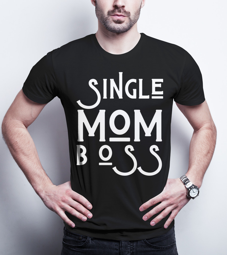 Single Mom Boss Mommy Mother Woman Mothers T-Shirt