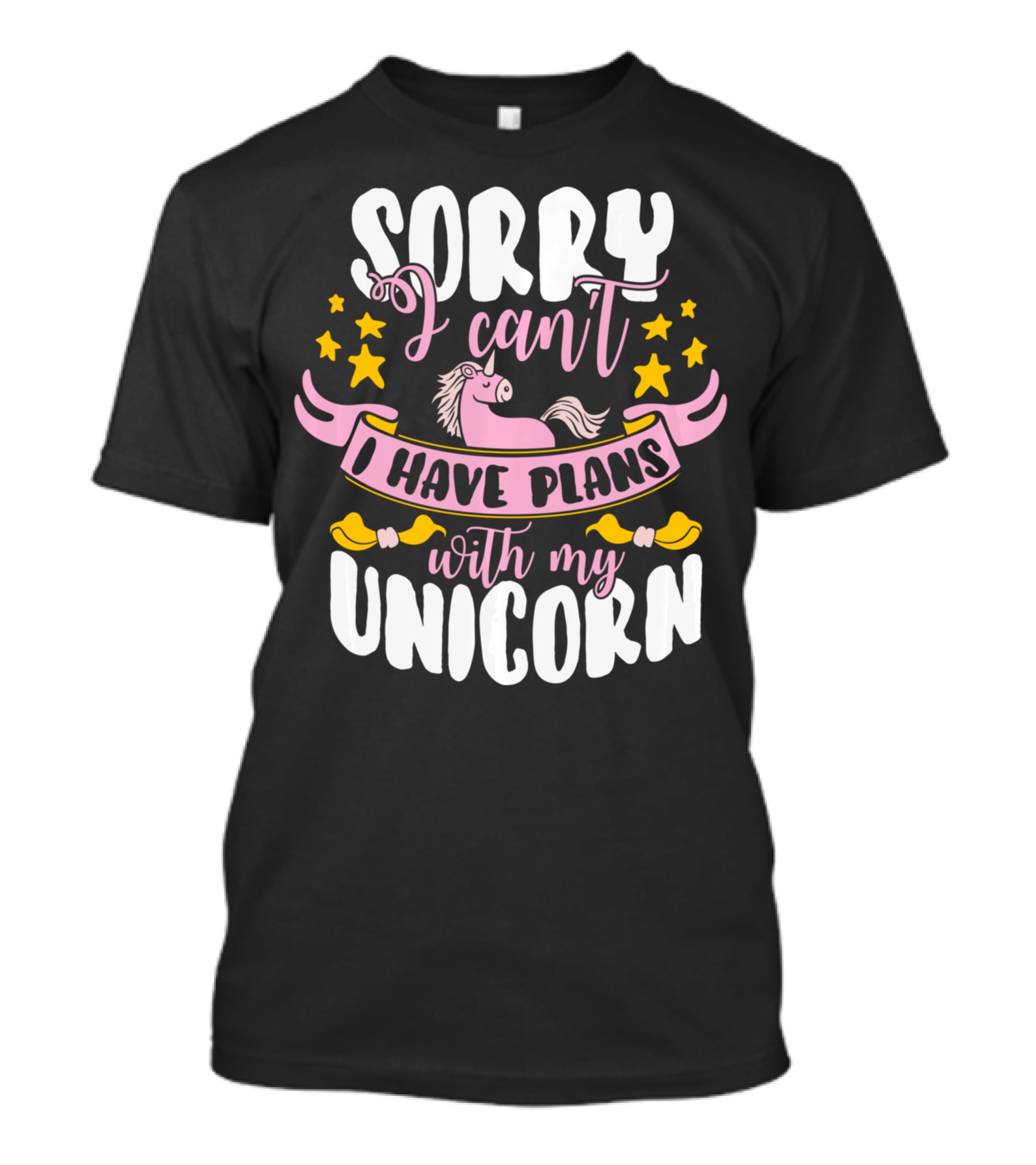 Sorry I Can't I Have Plans With My Unicorn T-Shirt