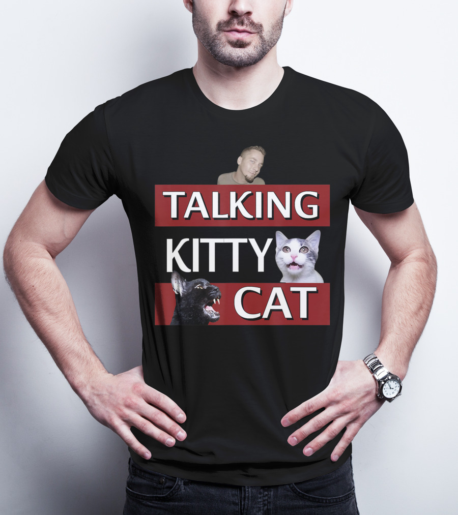 Talking Kitty Cat Funny Cats And Man Meme T-Shirt