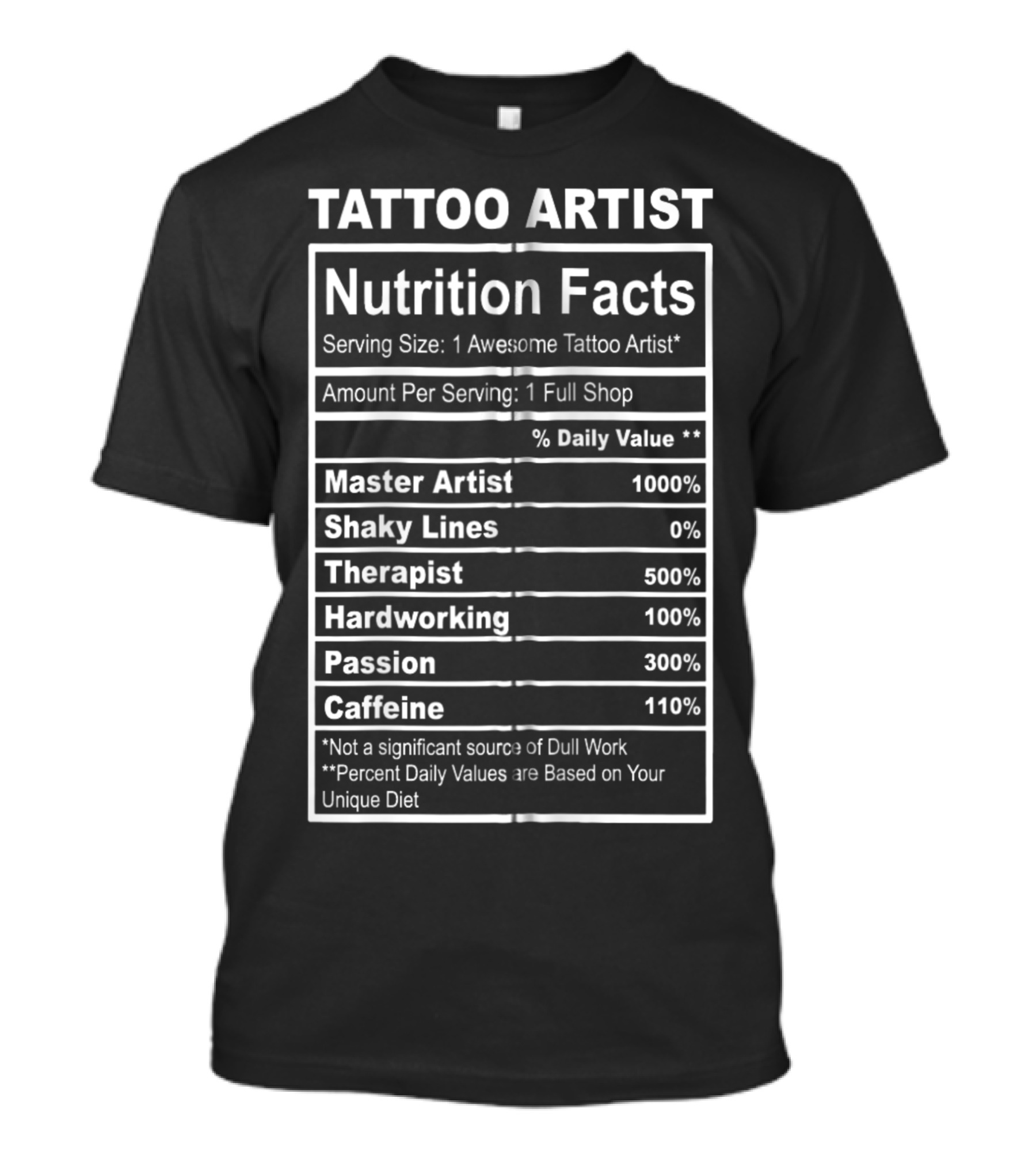 Tattoo Artist Nutrition Facts Master Artist Passion Hardworking Caffeine T-Shirt