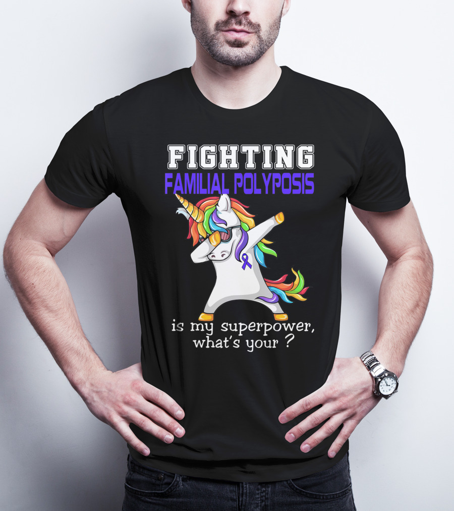 Fighting Familial Polyposis Awareness Unicorn Is My Superpower What's Your T-Shirt