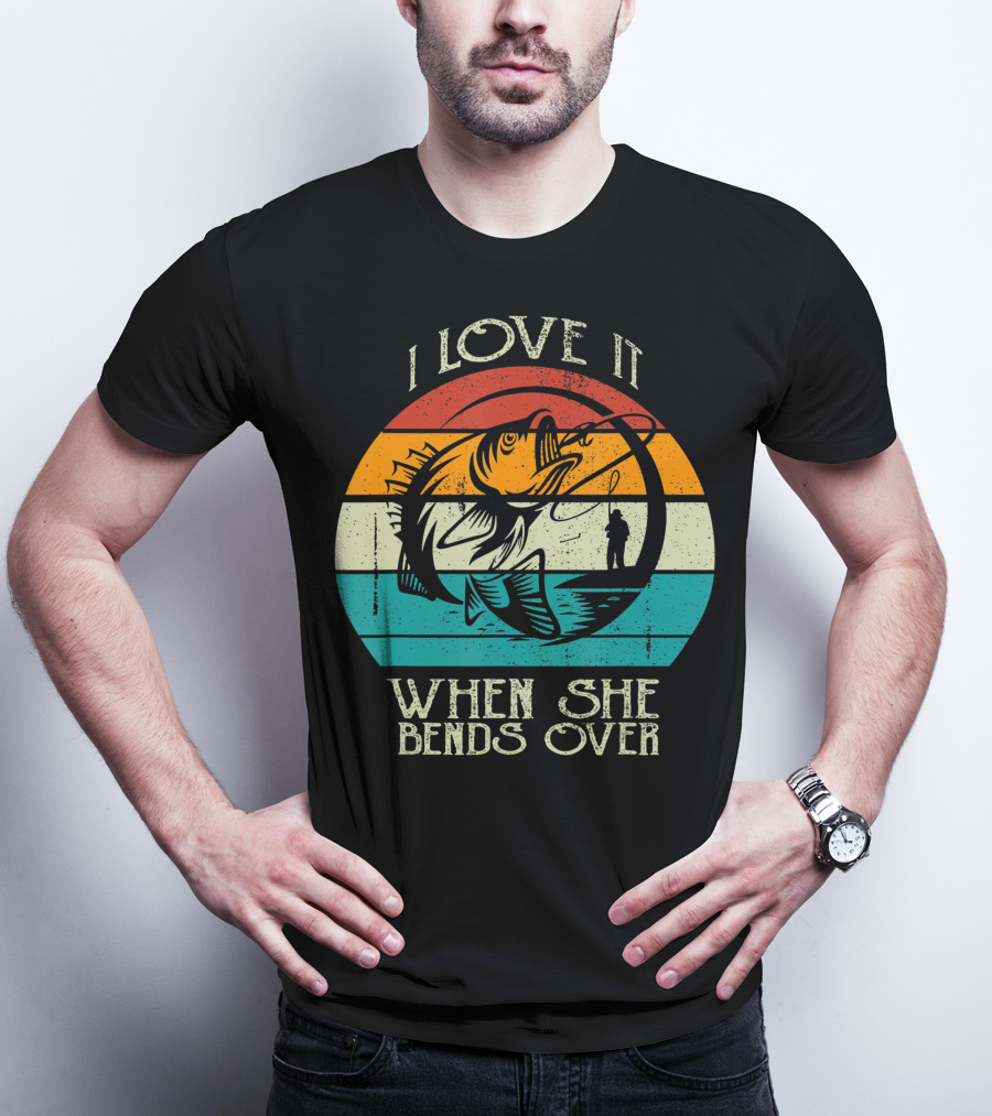 I Love It When She Bends Over Vintage Fishing Lover Retro Sunset T-Shirt