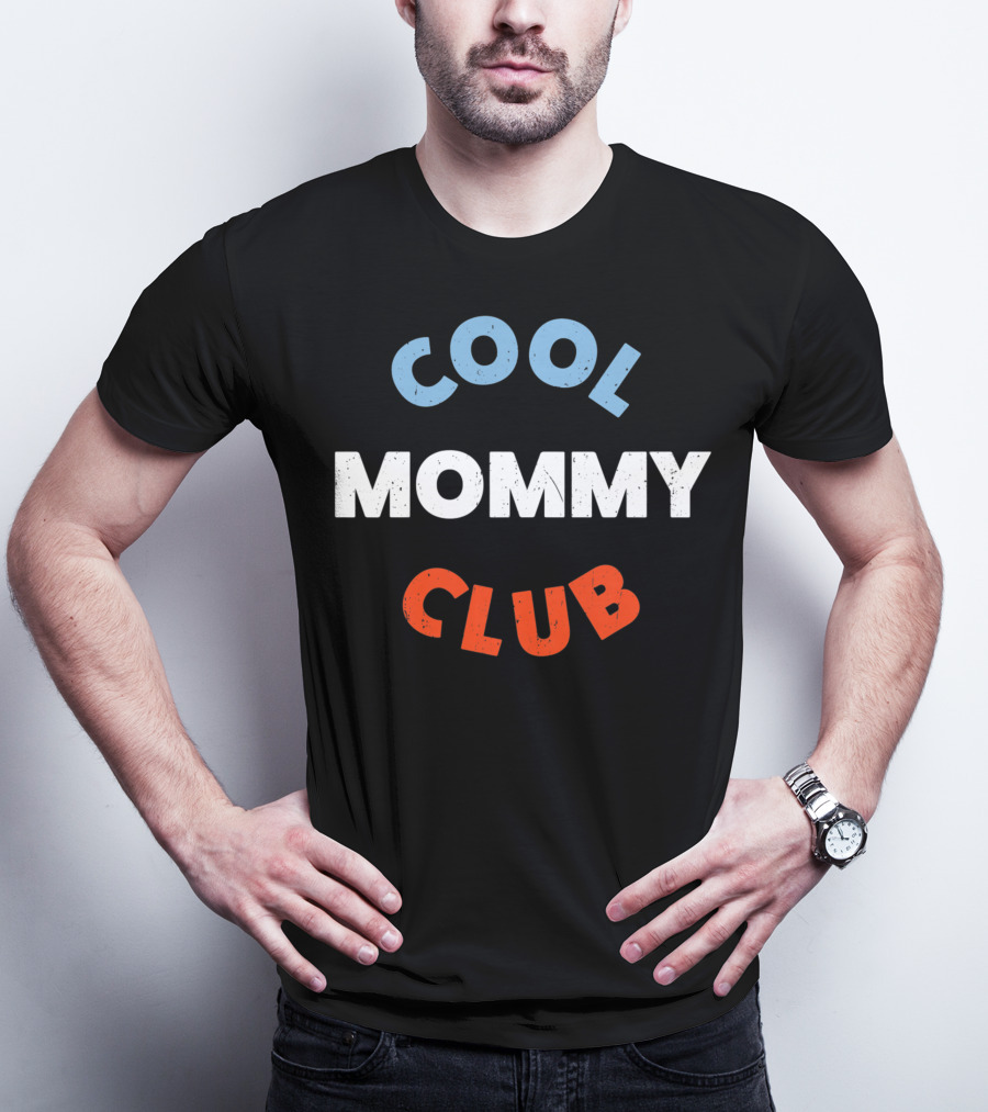Cool Mommy Club For Moms T-Shirt