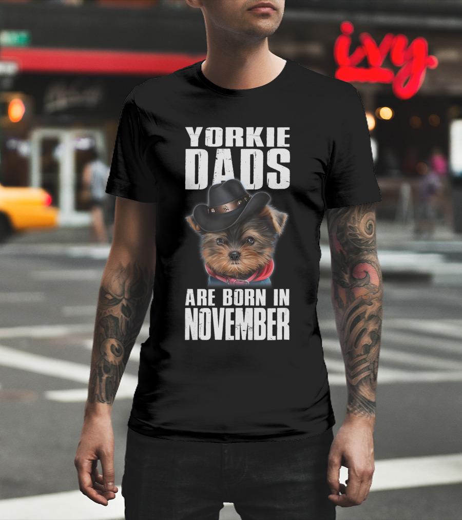 Yorkie Dads Are Born In November Cowboy Hat Dog T-Shirt